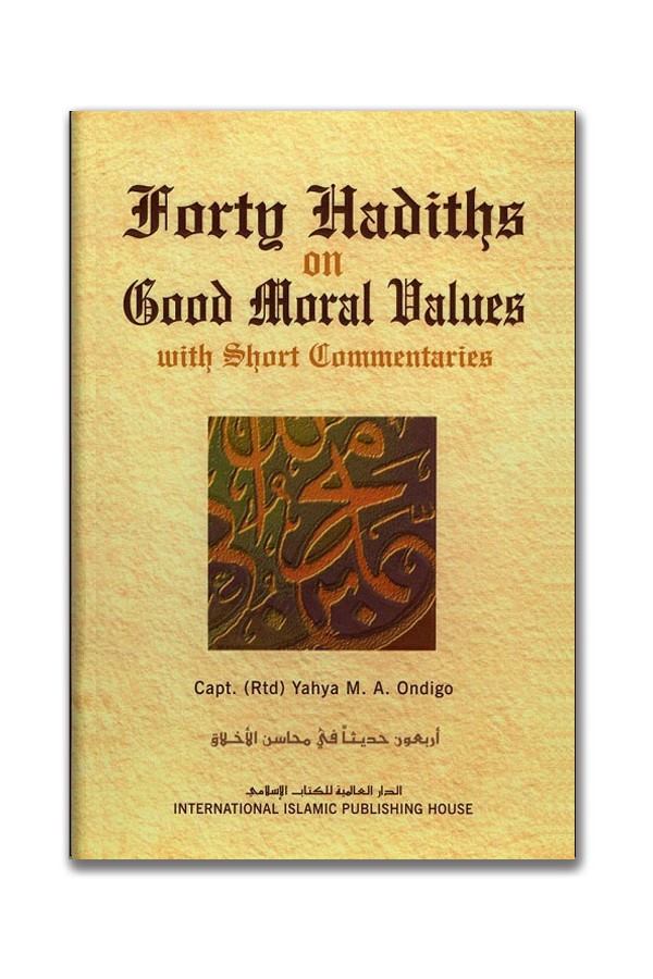 Forty Hadiths on Good Moral Values - Yahya M. A. Ondigo | Wafilife