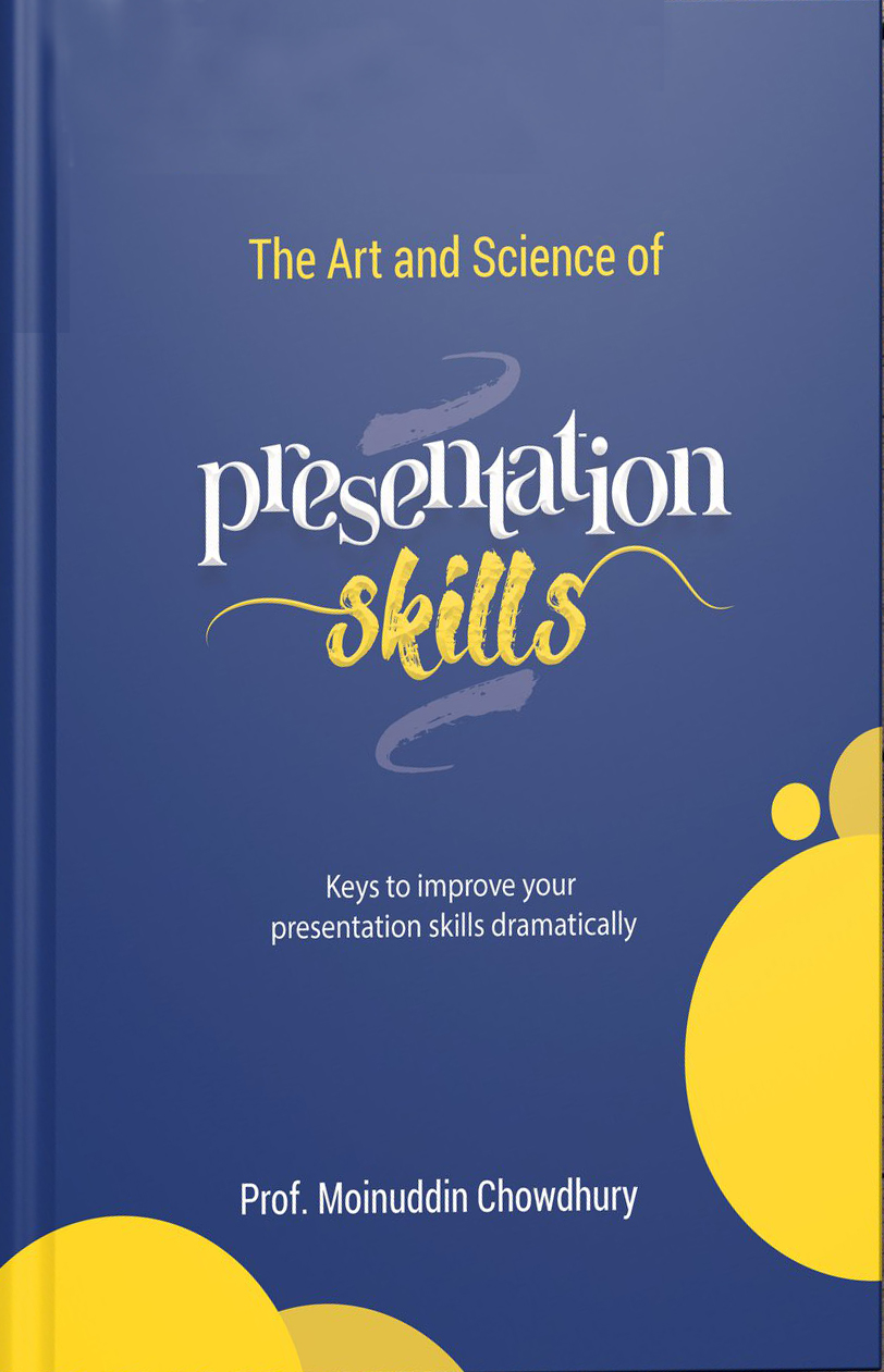 The Art and Science of Presentation Skills - Prof. Moinuddin Chowdhury ...