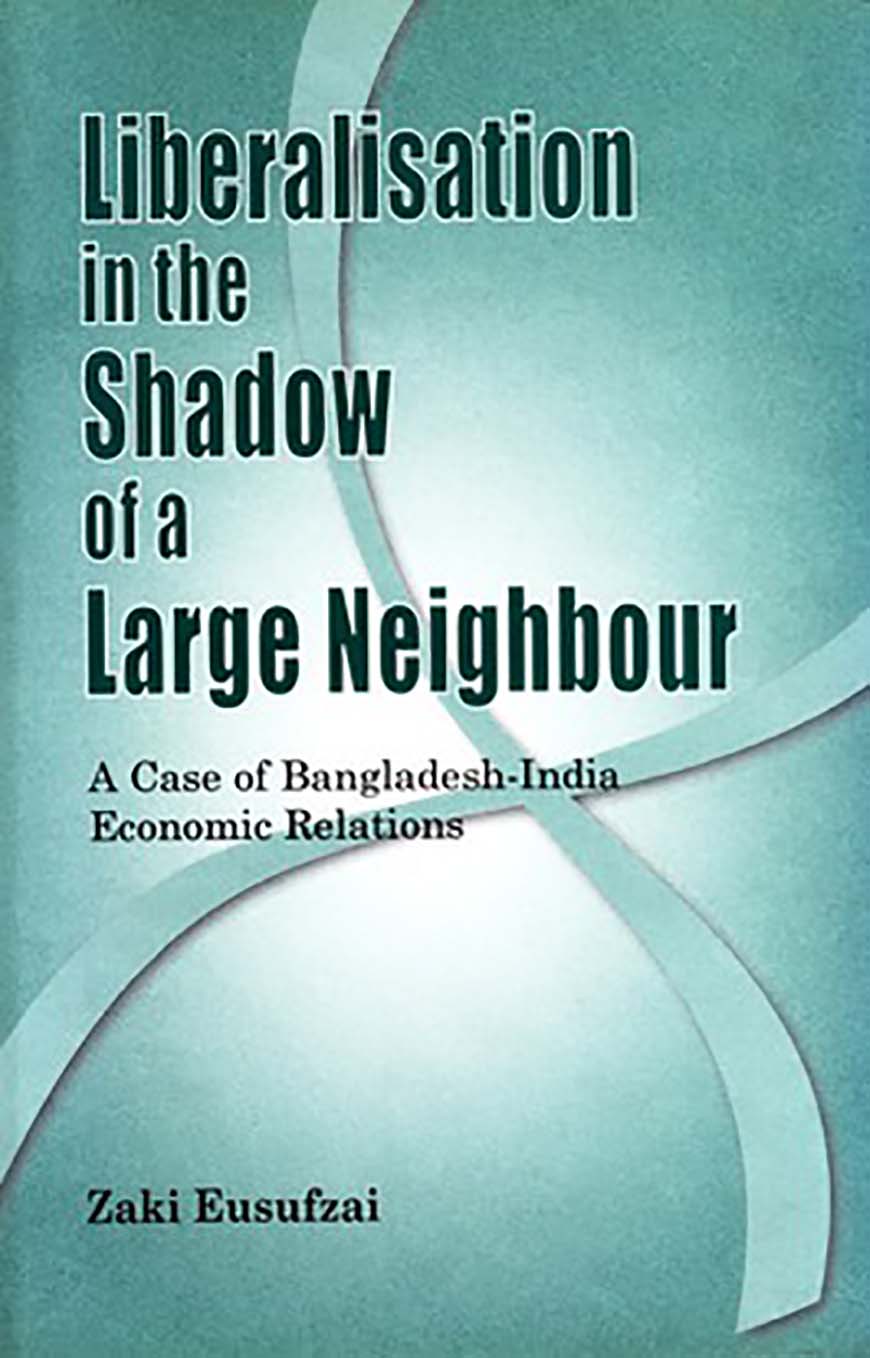 Liberalisation in the Shadow of a Large Nation - A Case of Bangladesh ...