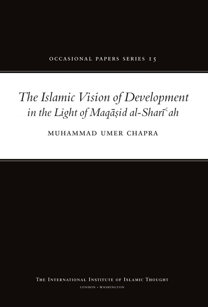 The Islamic Vision of Development in the Light of Maqasid Al-Shariah ...